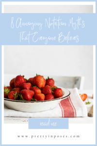 8 Annoying Nutrition Myths That Everyone Believes - Pretty in Poses