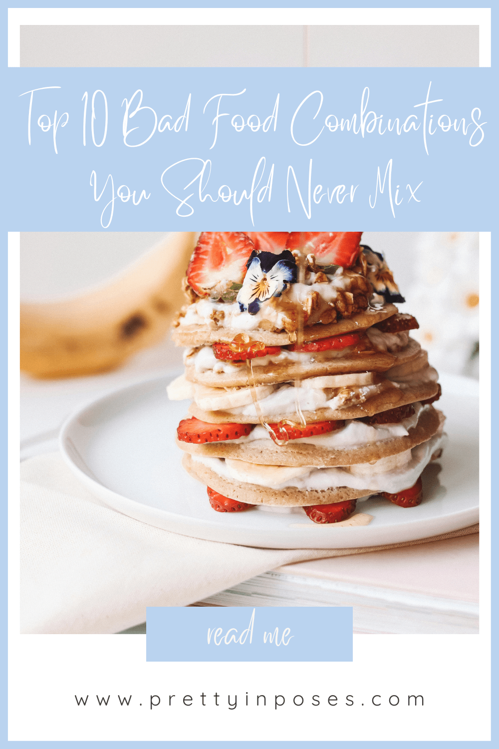 Top 10 Bad Food Combinations You Should Never Mix - Pretty in Poses