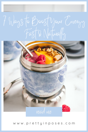 7 Ways to Boost Your Energy Fast & Naturally - Pretty in Poses